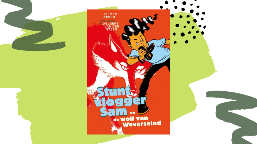 Recensie: Stuntvlogger Sam en de wolf van Weverseind - Jelmer Jepsen ...